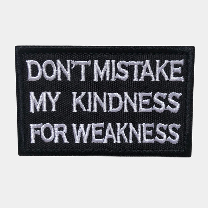 DON'T MISTAKE MY KINDNESS VELCRO PATCH